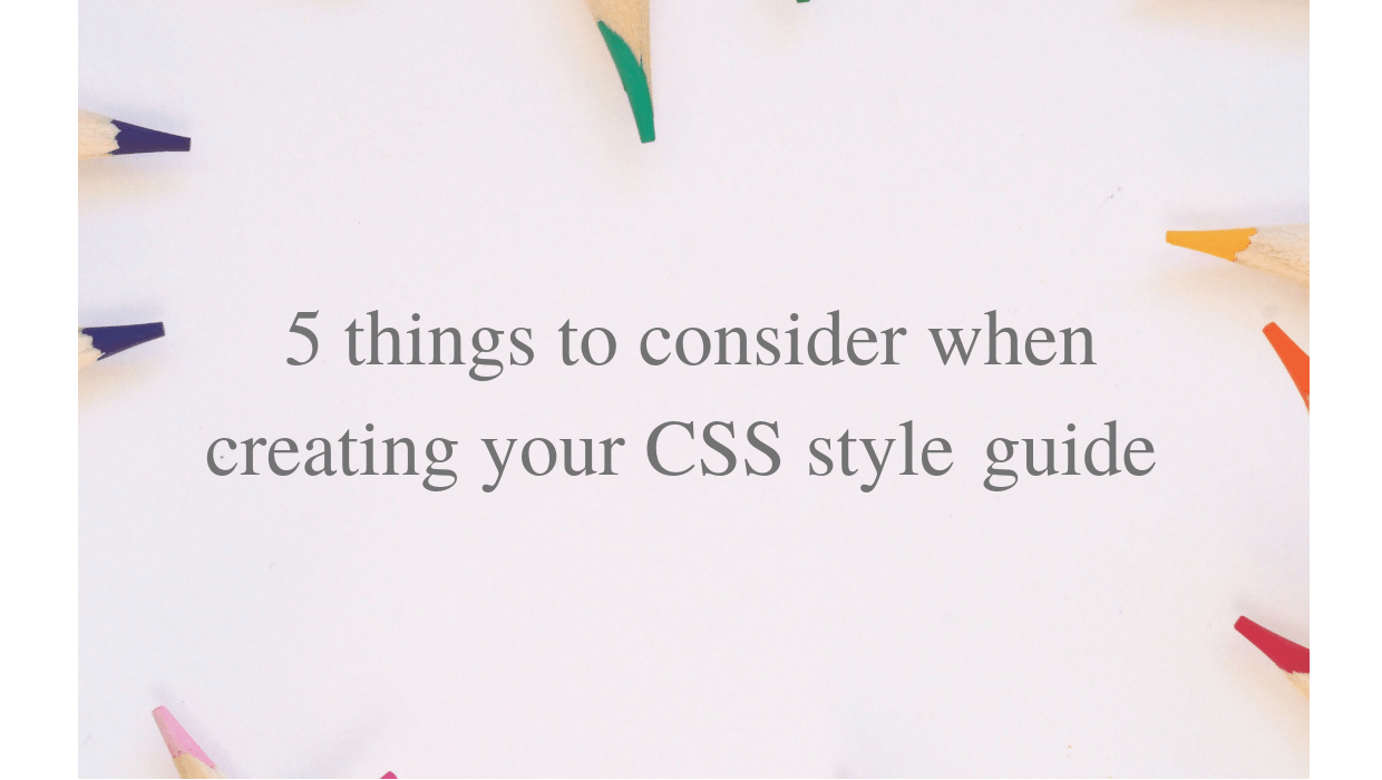 5 things to consider when creating your CSS style guide - LogRocket Blog