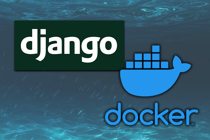Dockerizing A Django App Logrocket Blog