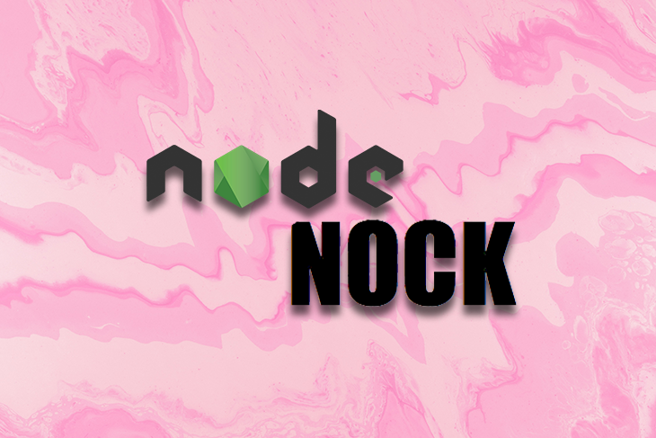 Api Mock Testing With Nock For Nodejs Apps Logrocket Blog 