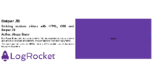 Building modern sliders with HTML, CSS, and Swiper - LogRocket Blog